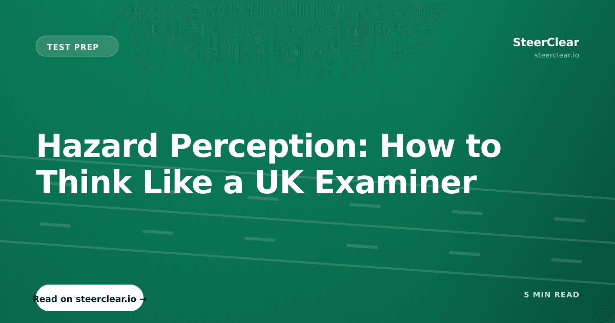 Hazard Perception: How to Think Like a UK Examiner | SteerClear Blog